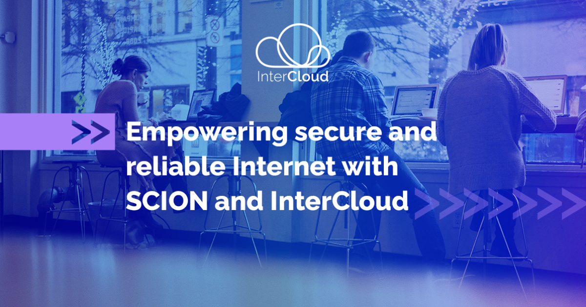 Intercloud: Empowering secure and reliable Internet with SCION and InterCloud